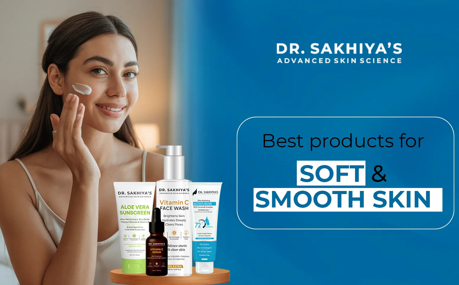 Best Products For Soft And Smooth Skin - Dr. Sakhiya's – Dr. Sakhiya's ...